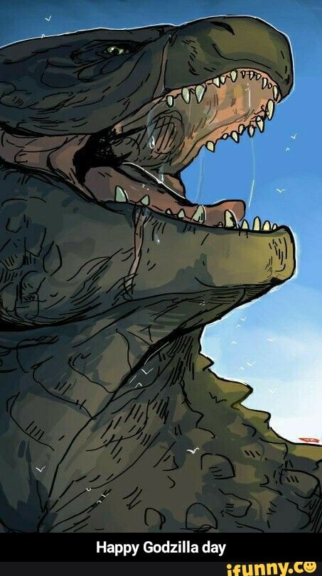 Happy Godzilla day - Happy Godzilla day - iFunny