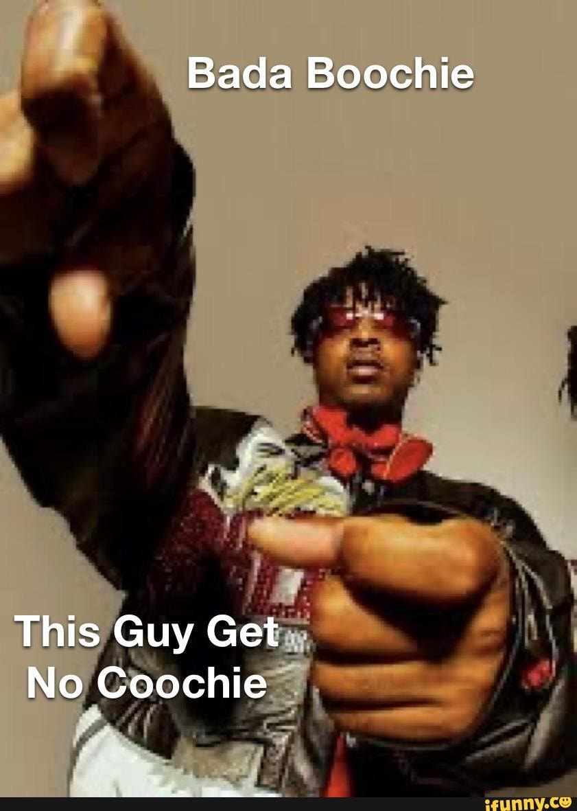 Bada Boochie This Guy Get No Coochie - iFunny