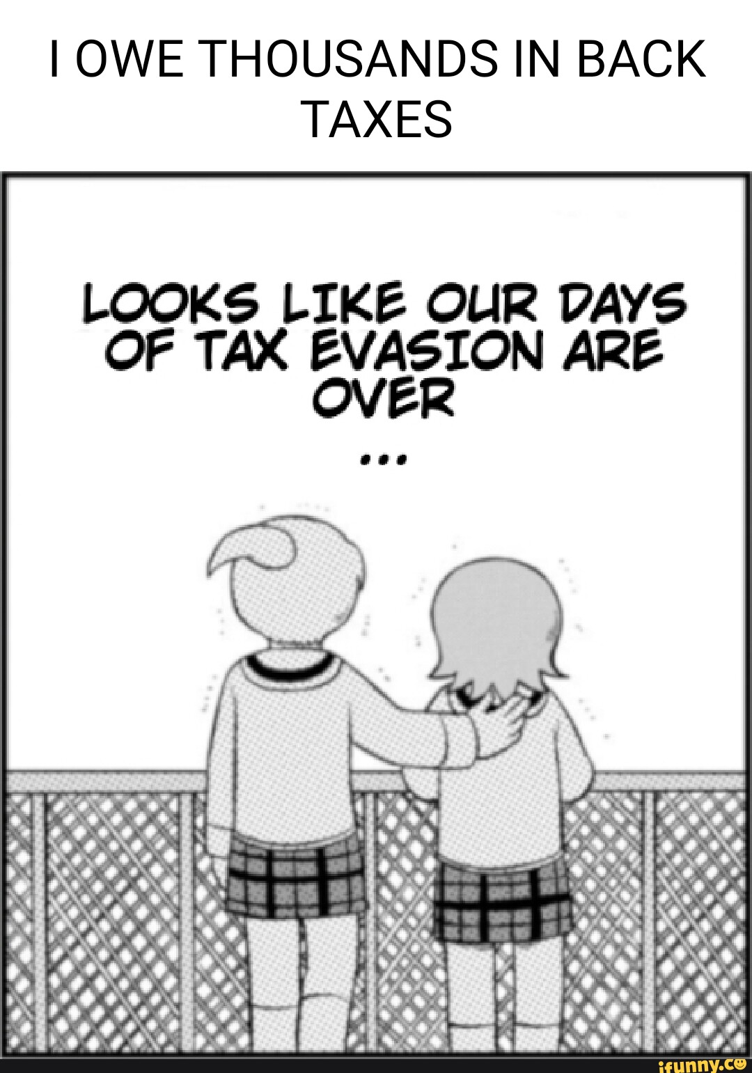 I OWE THOUSANDS IN BACK TAXES OVER Hi OF TAX EVASION ARE - iFunny