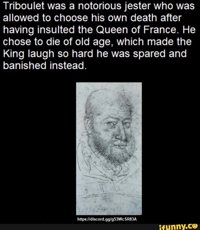 Triboulet was a notorious jester who was allowed to choose his own ...
