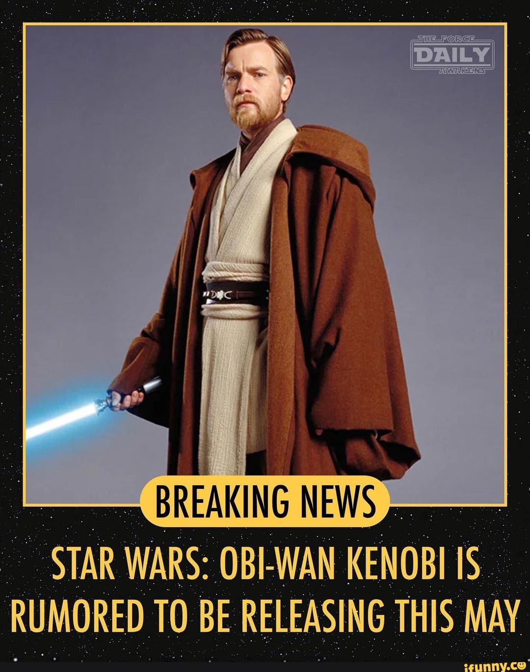 STAR WARS: OBI WAN KENOBI IS. RUMORED TO BE RELEASING THIS MAY - iFunny