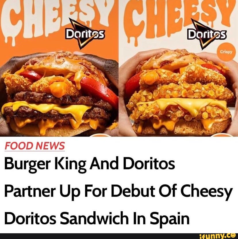 FOOD NEWS Burger King And Doritos Partner Up For Debut Of Cheesy ...