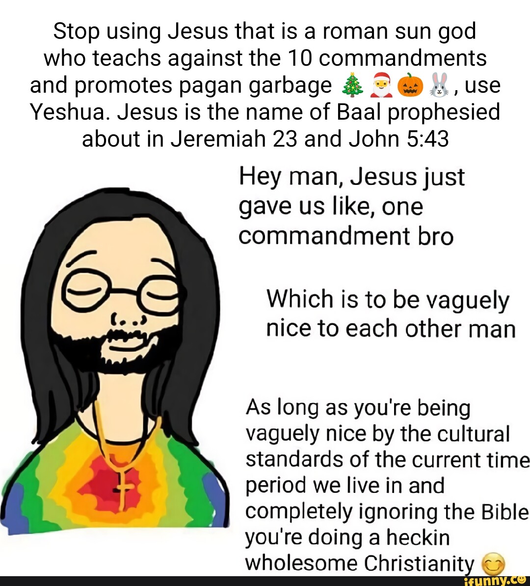 Stop using Jesus that is a roman sun god who teachs against the 10 ...