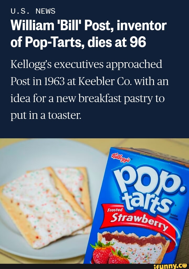 U.S. NEWS William 'Bill' Post, inventor of Pop-Tarts, dies at 96 ...