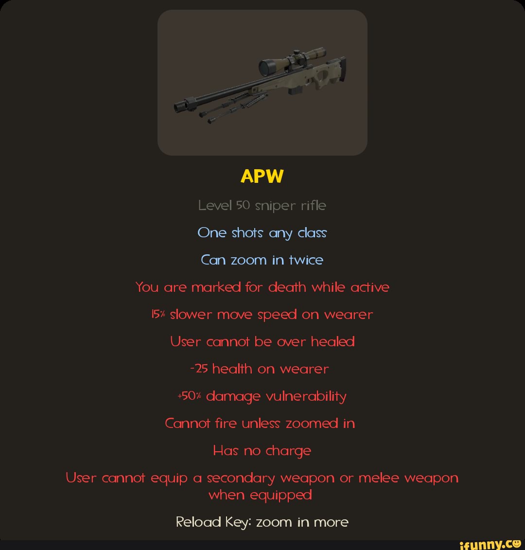 APW Level 50 sniper rifle One shots any class Can zoom in twice You are ...