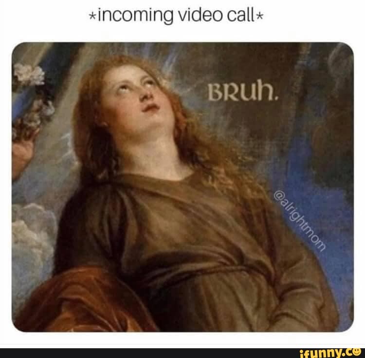 *incoming video call" - iFunny