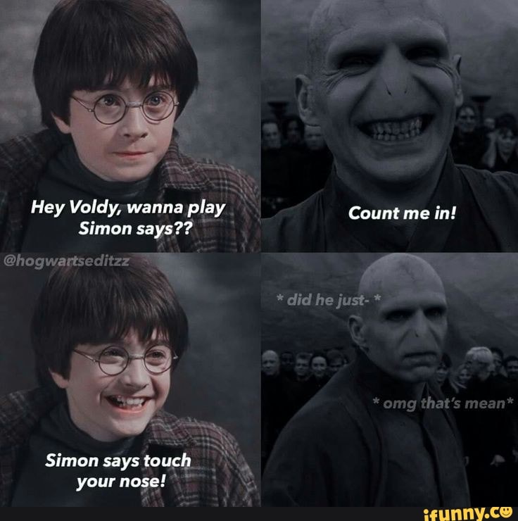 Hey Voldy Wanna Play Simon Says Hogwartseditz Count Me In Did He Just Omg Thats Mean