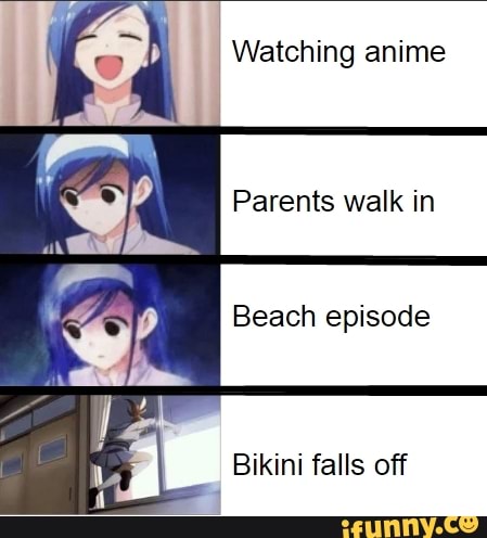 Watching anime Parents walk in Beach episode Bikini falls off - iFunny