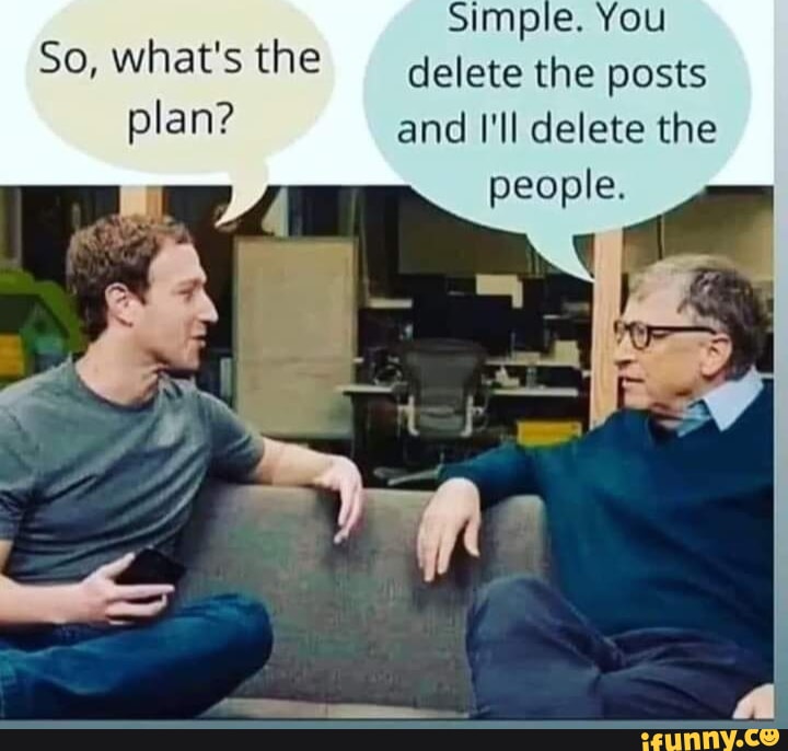 Simple. You So, what's the delete the posts plan? and I'll delete the people. - iFunny