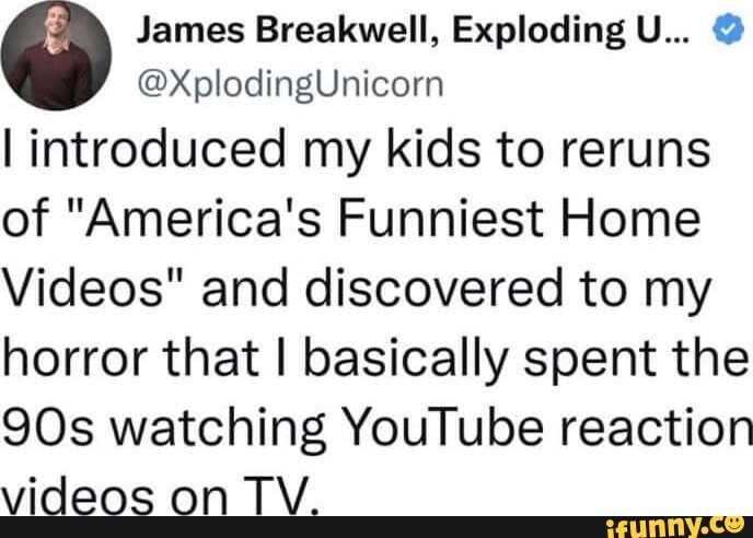 James Breakwell, Exploding U.. @ I introduced my kids to reruns of ...