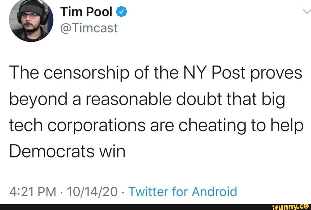 I Tim Pool @ @Timcast The censorship of the NY Post proves beyond a ...