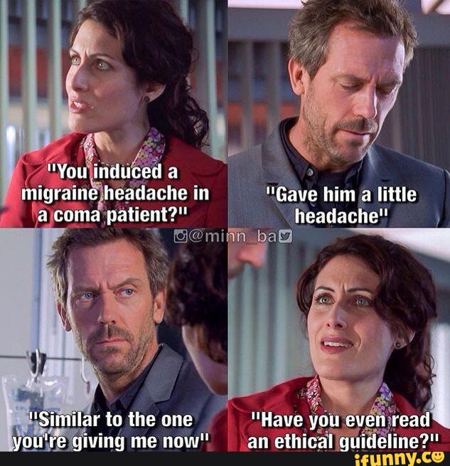 "You induced a migraine headache in coma patient?" "Simitar to the one ...