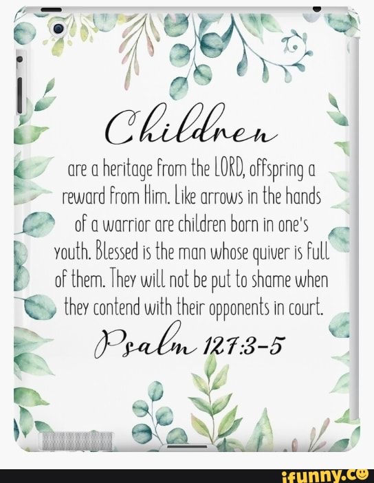 I are a heritage from the LORD, offspring a reward from Him. Like ...