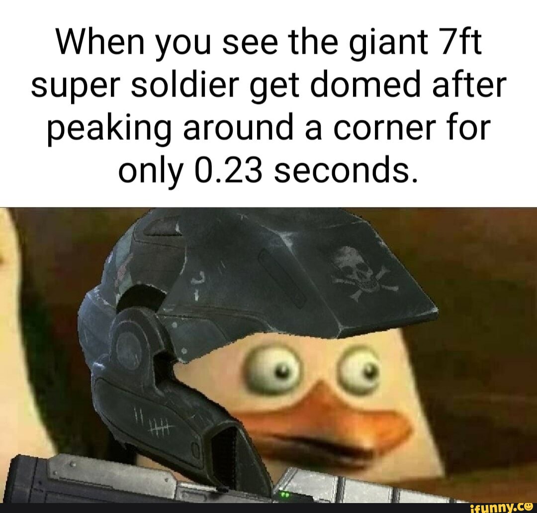 When you see the giant super soldier get domed after peaking around a ...