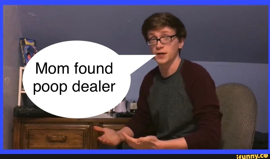 [ Mom found poop dealer - iFunny