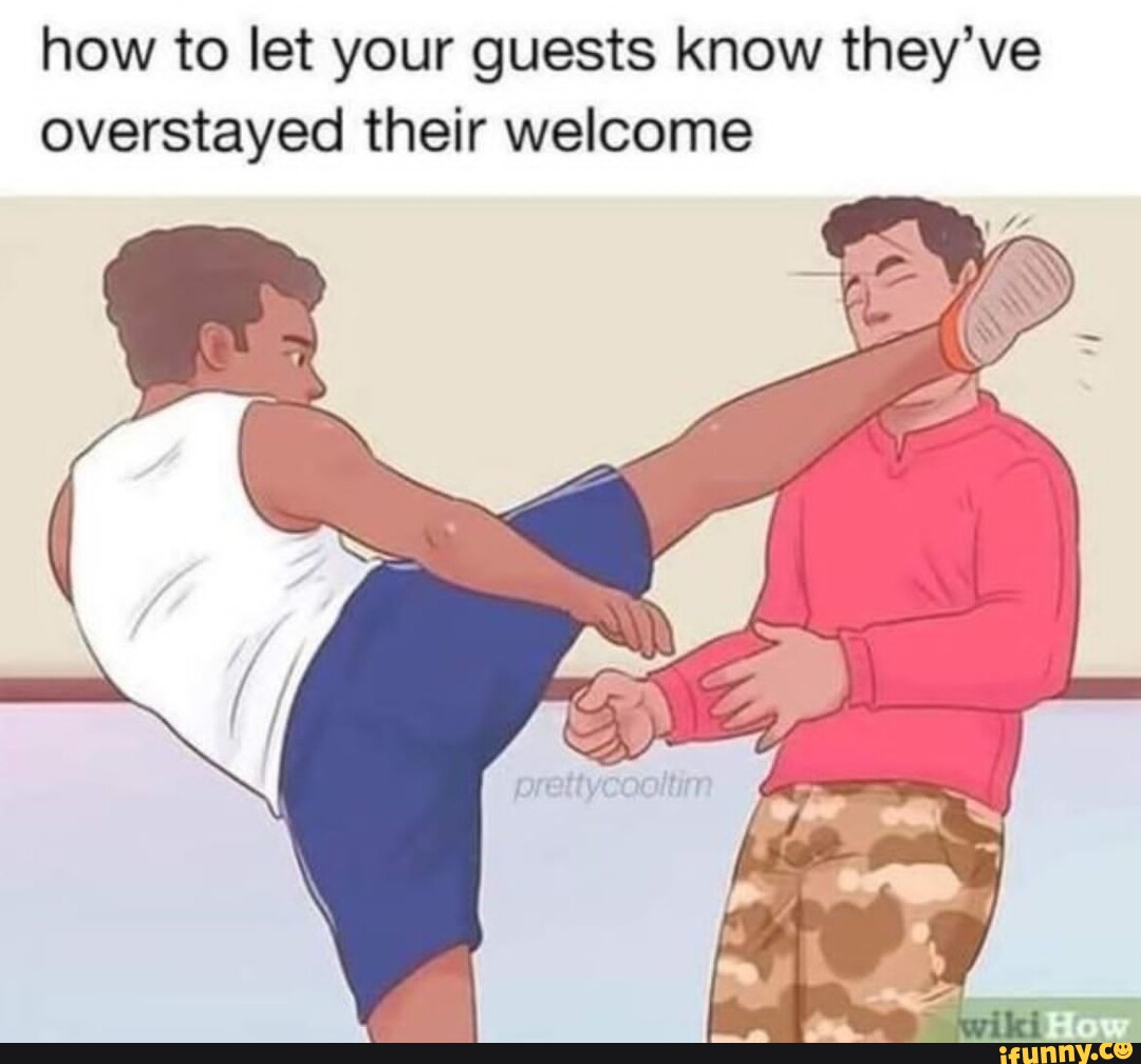 Overstayed memes. Best Collection of funny Overstayed pictures on iFunny