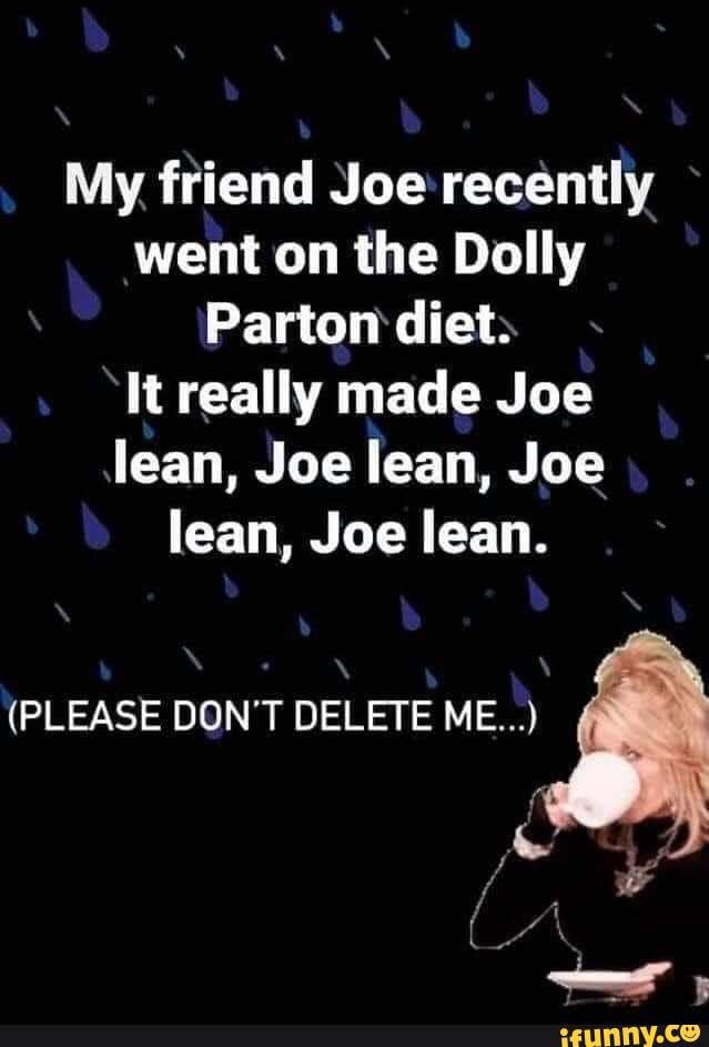 My friend Joe recently went on the Dolly Parton diet: lt really made ...