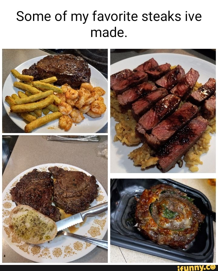 Some of my favorite steaks ive made. - iFunny