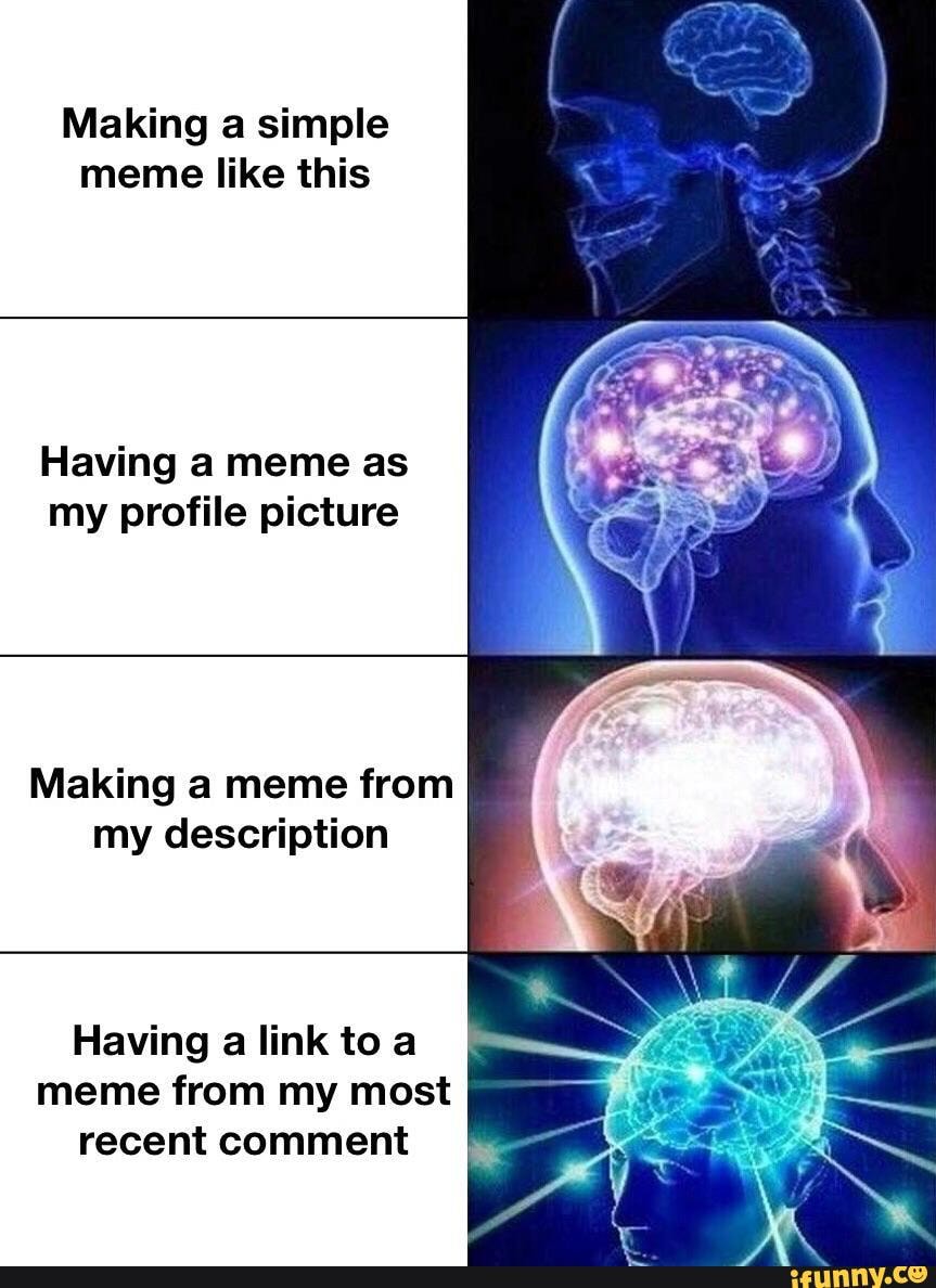 Making a simple meme like this Having a meme as my profile picture ...
