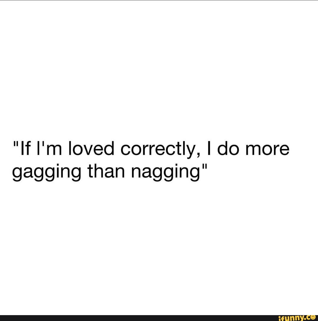 Nagging memes. Best Collection of funny Nagging pictures on iFunny