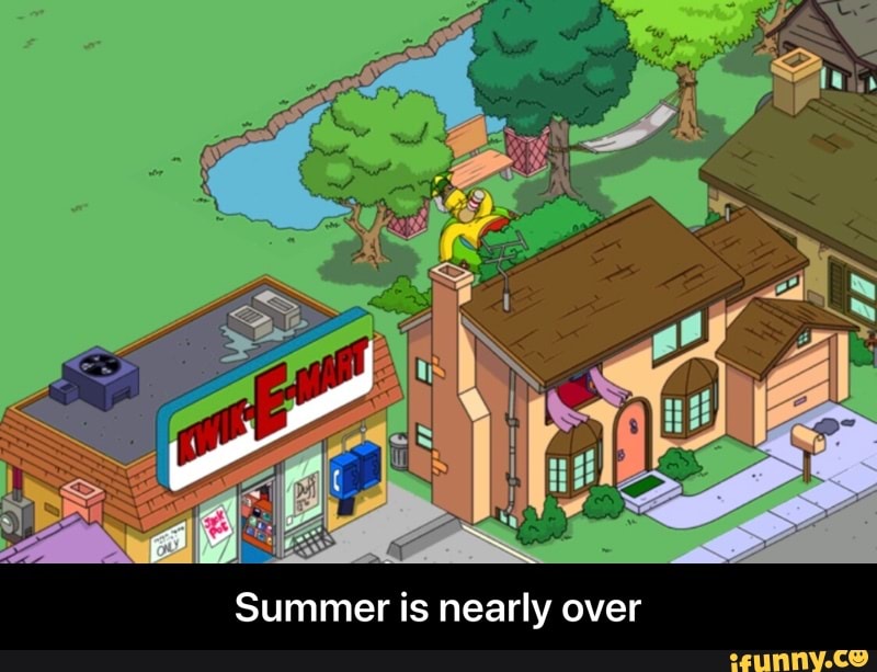 Summer is nearly over - Summer is nearly over - iFunny