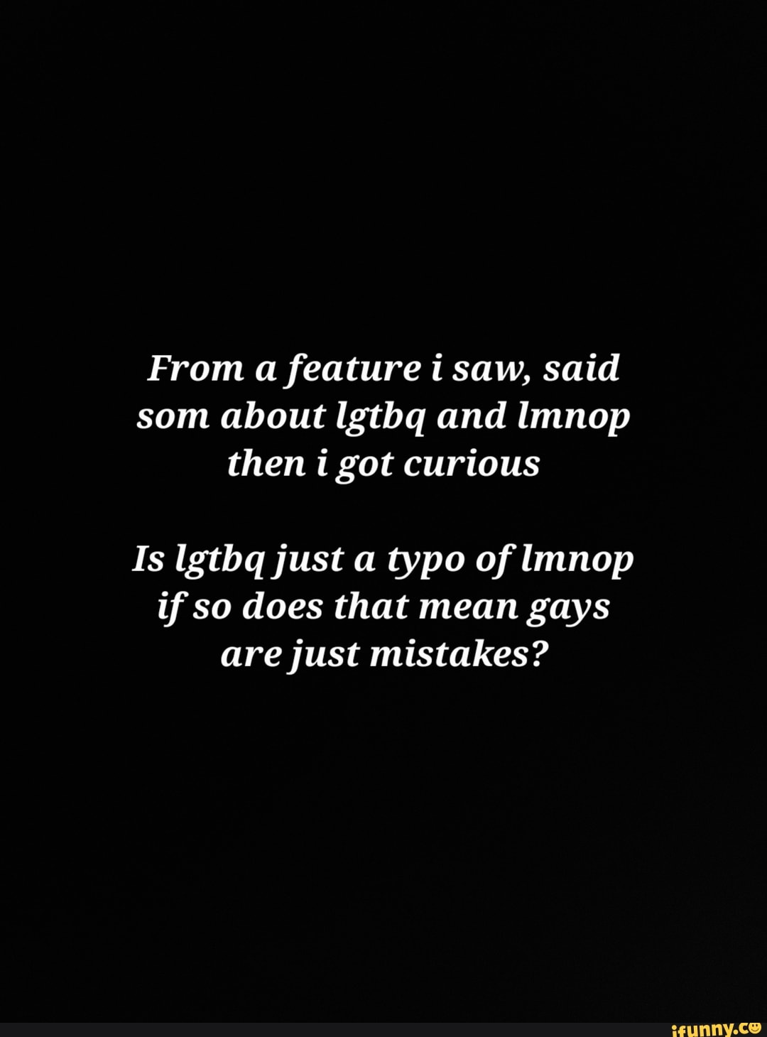 Lmnop memes. Best Collection of funny Lmnop pictures on iFunny