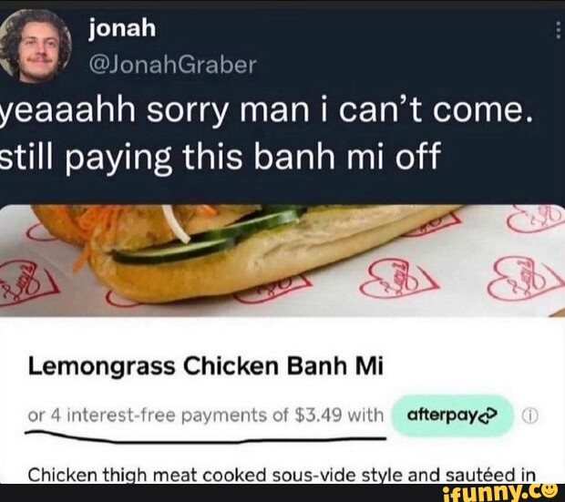 Jonah @JonahGraber yeaaahh sorry mani can't come. still paying this ...