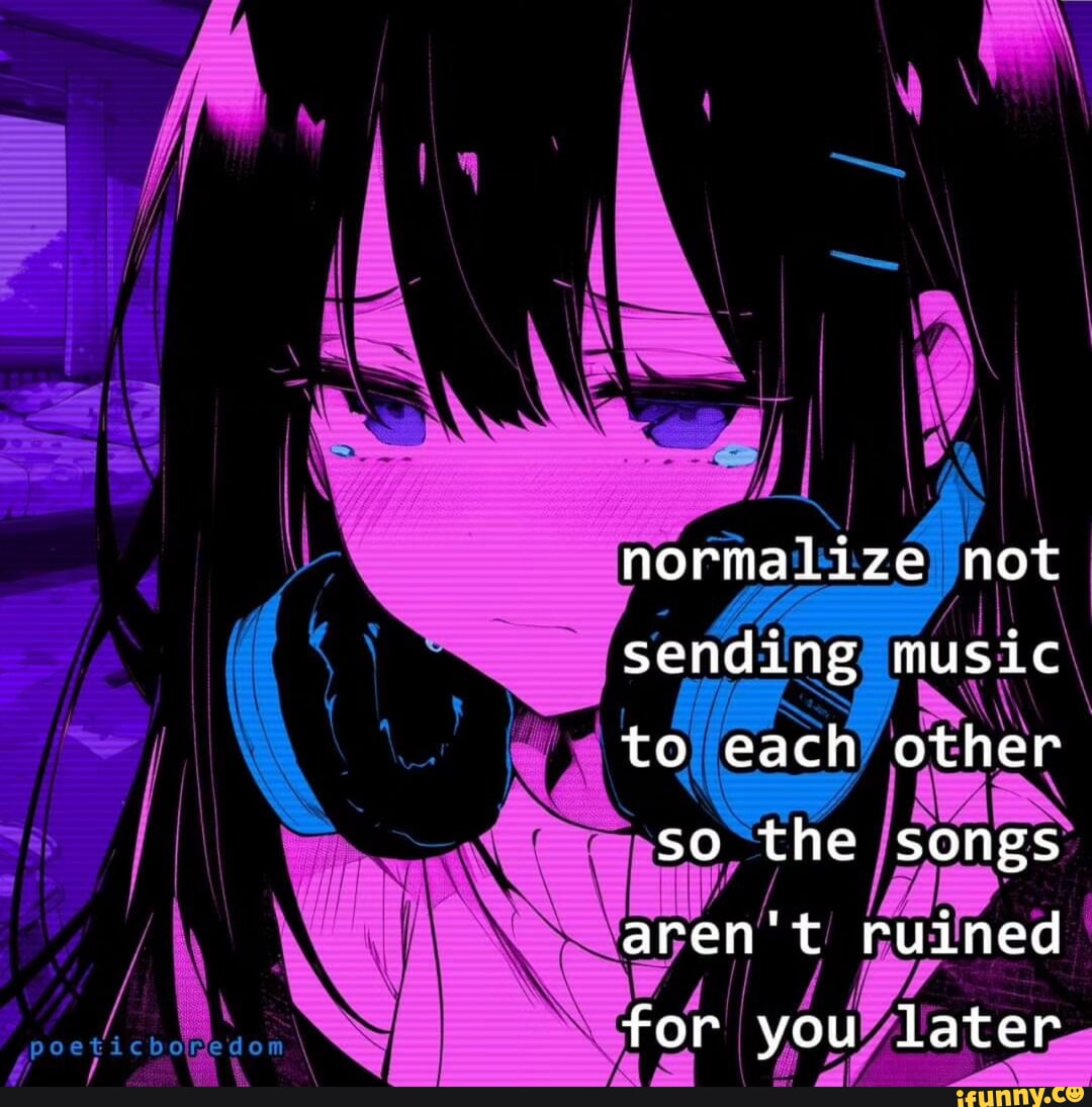 Normalize not sending music to each other so the songs aren't ruined ...