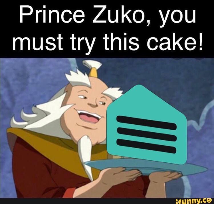 Prince Zuko, you must try this cake! - iFunny