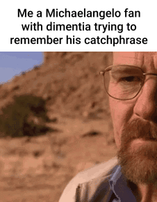 Michaelangelo memes. Best Collection of funny Michaelangelo pictures on ...