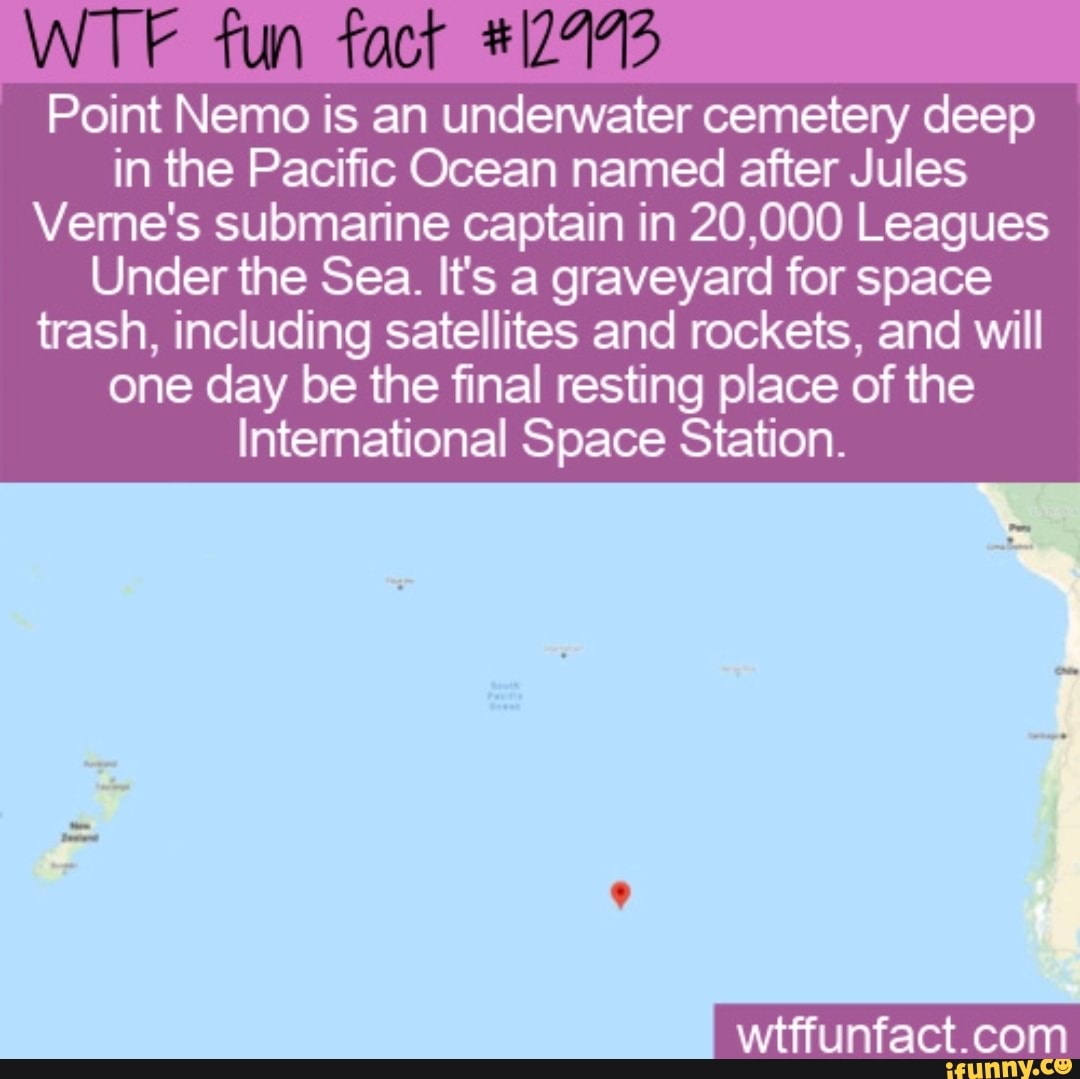 WTF fun fact Point Nemo is an underwater cemetery deep in the Pacific ...