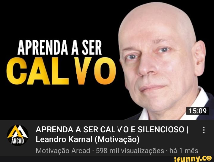 APRENDA SER CALVO APRENDA A SER CAL VO E SILENCIOSO I Leandro Karnal ...