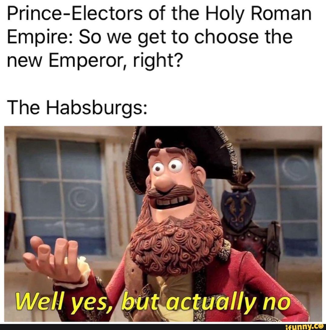 Prince-Electors of the Holy Roman Empire: So we get to choose the new ...