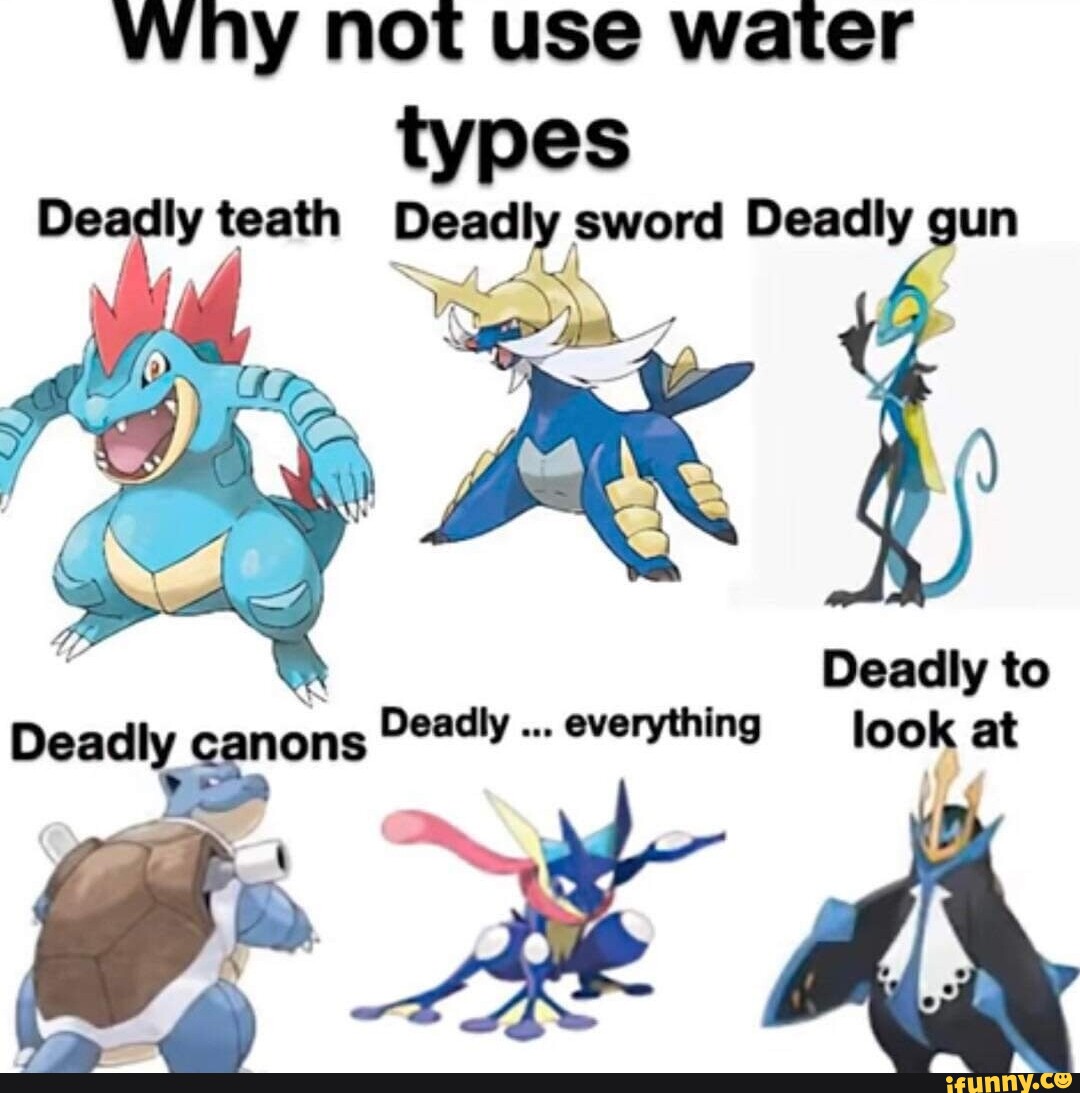 Why not use water types Deadly teath Deadly sword Deadly gun Deadly to ...