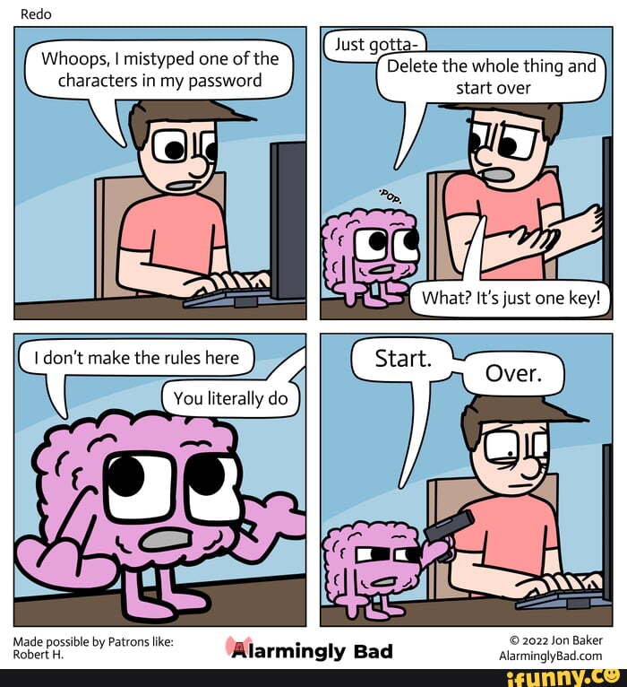 Redo Whoops, I mistyped one of the characters in my password Just ...