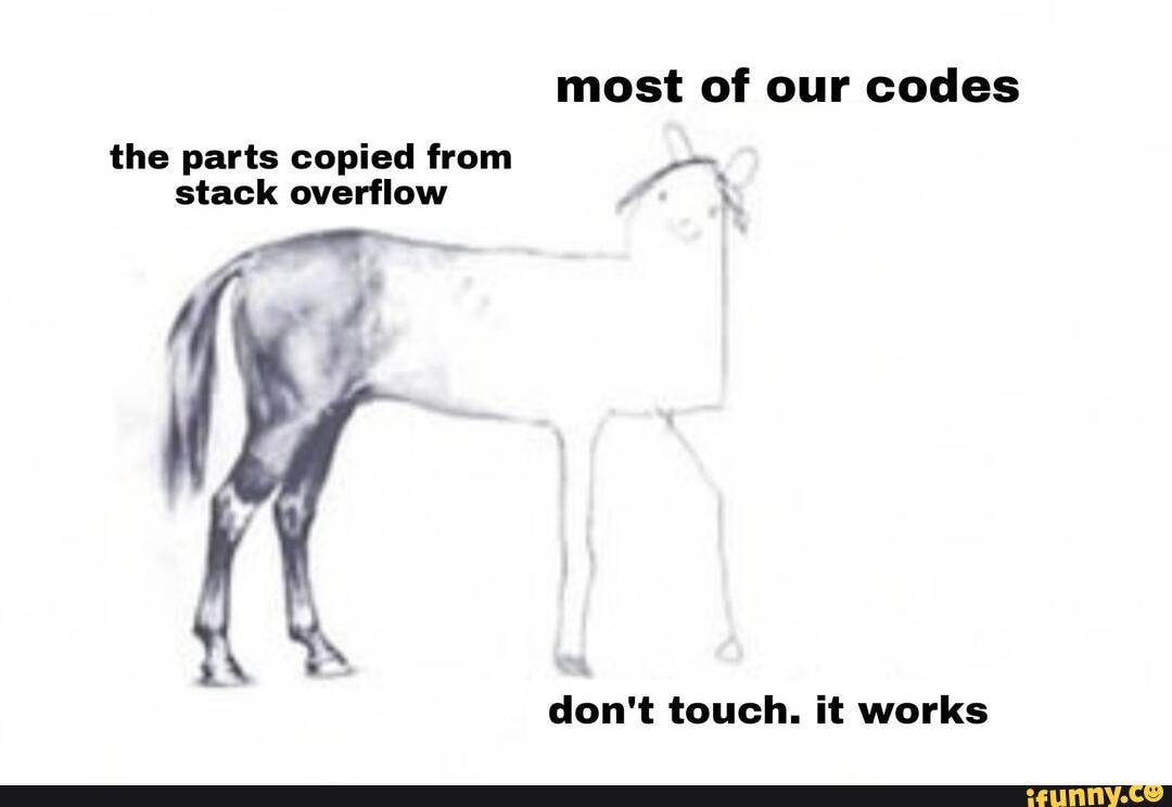 Most Of Our Codes The Parts Copied From Stack Overflow Dont Touch It Works Ifunny 2954
