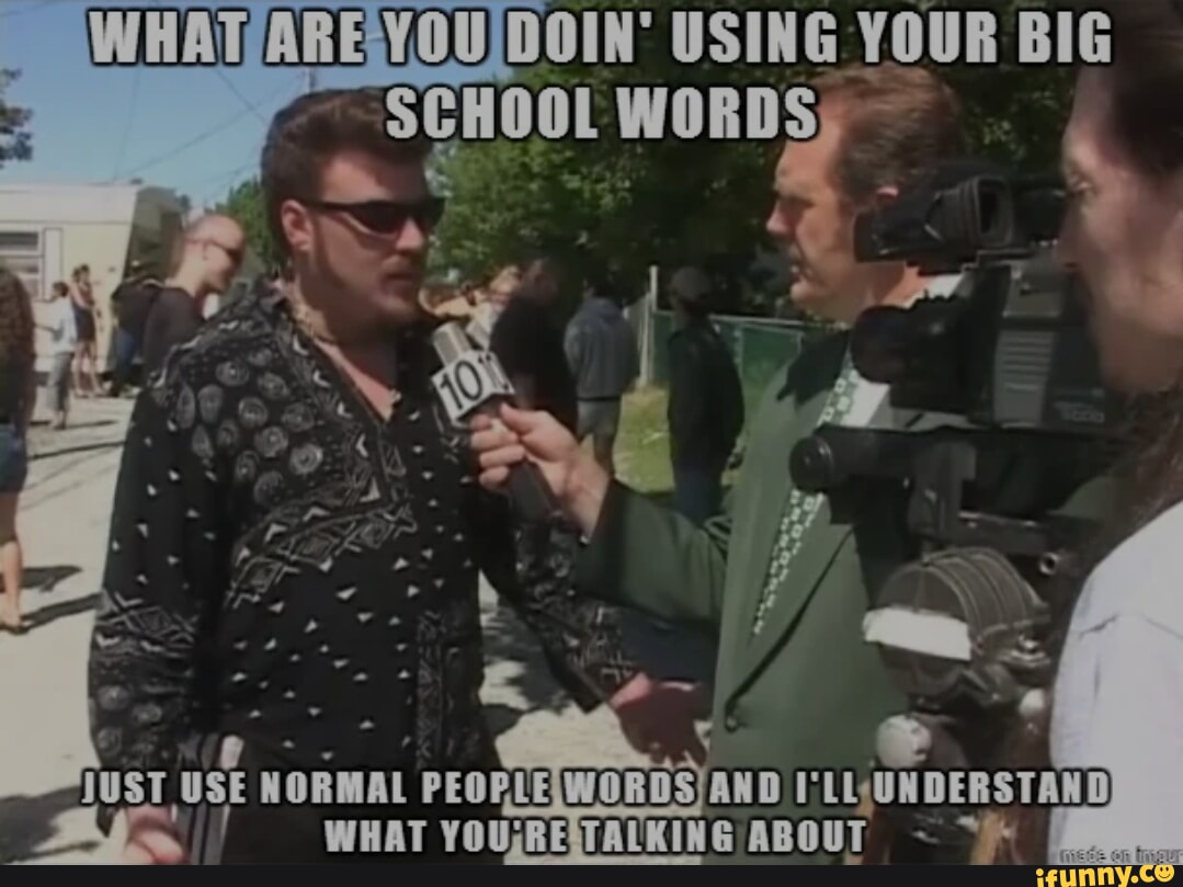 WHATIAREYOUJDOIN' USING YOUR BIG WORDS HUST USE NORMAL WHAT RESTALKING ...