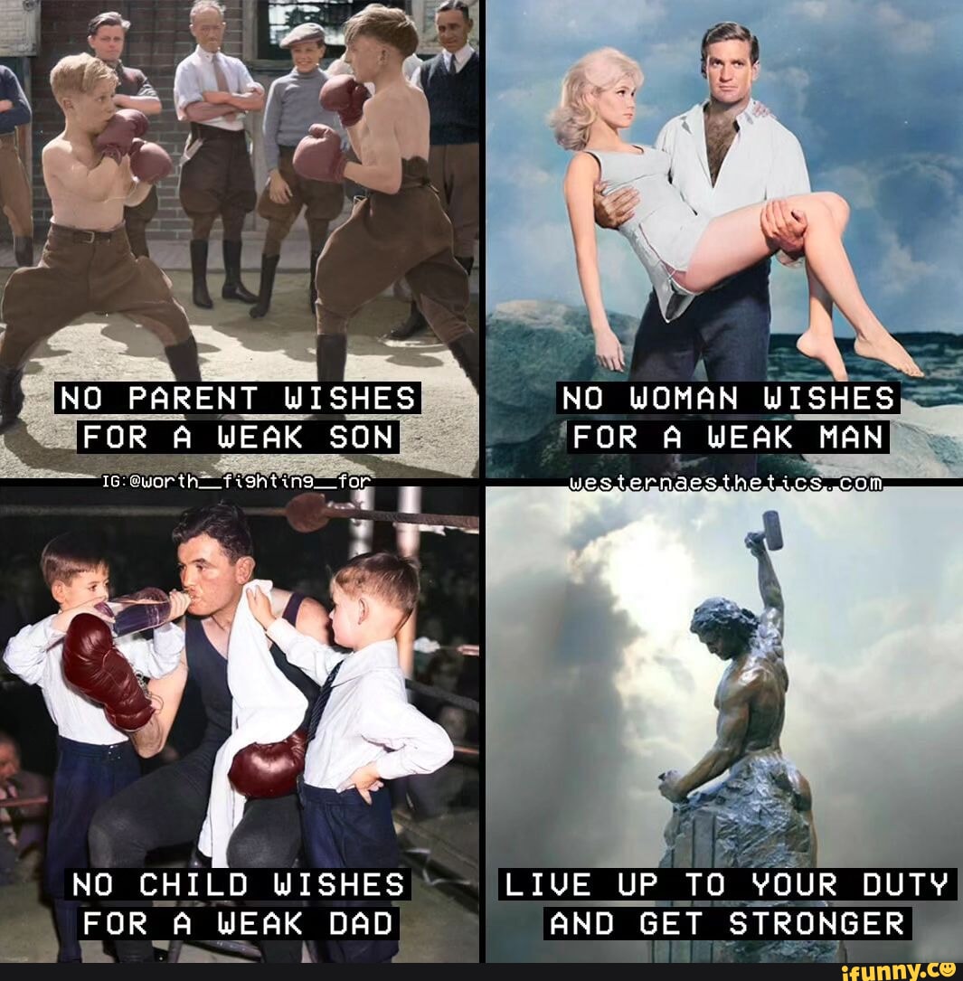 I NO PARENT WISHES NO WOMAN WISHES FOR A WEAK SON FOR A WEAK MAN 1s ...