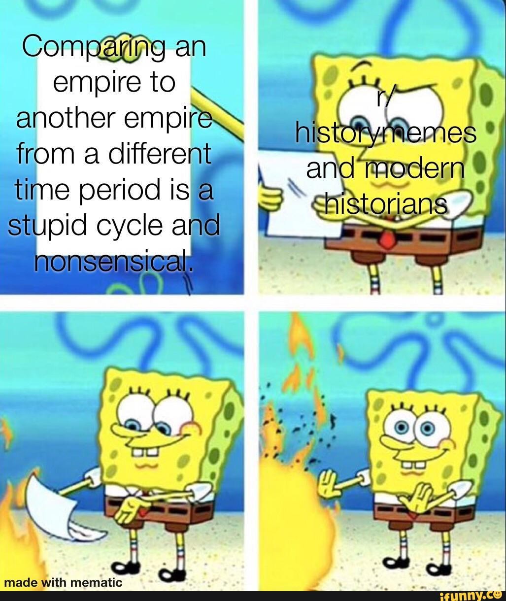 Companing an empire to another empi from a clfferent time period is a ...