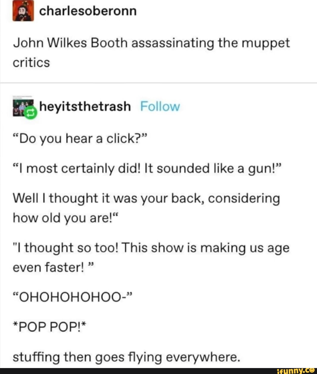Charlesoberonn John Wilkes Booth assassinating the muppet critics ...