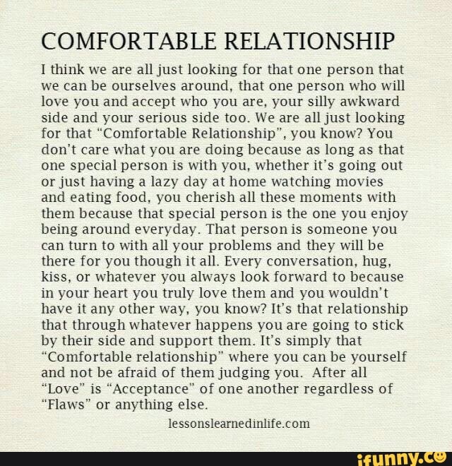 COMFORTABLE RELATIONSHIP I think we are all just looking for that one ...