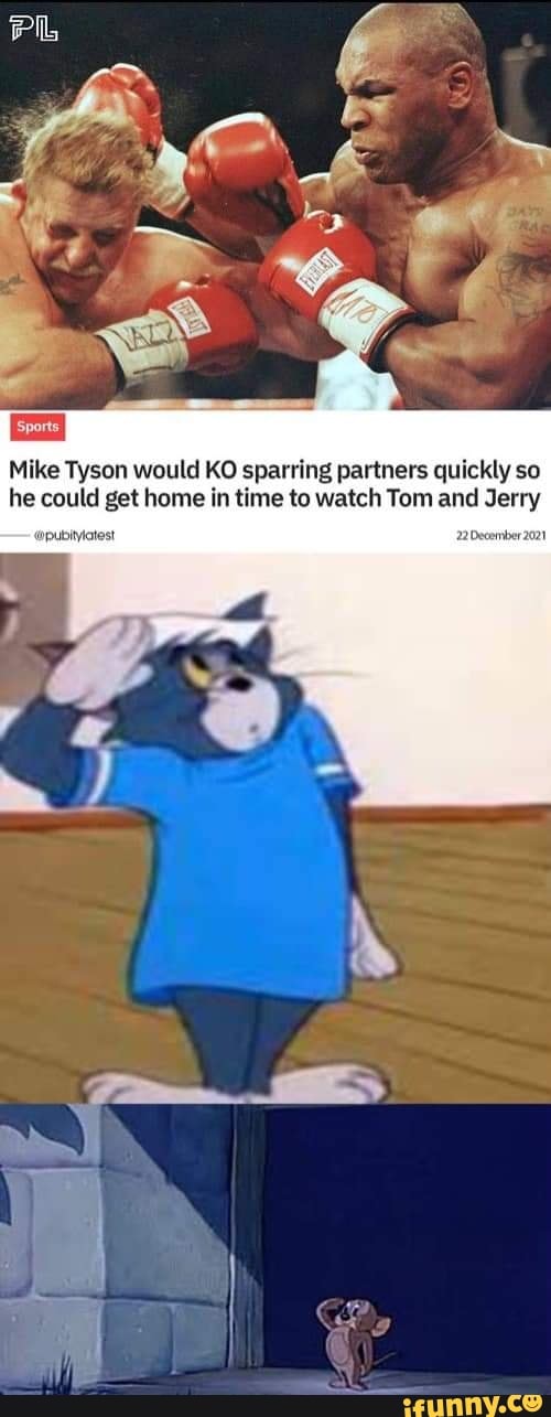 PL Mike Tyson would KO sparring partners quickly so he could get home ...