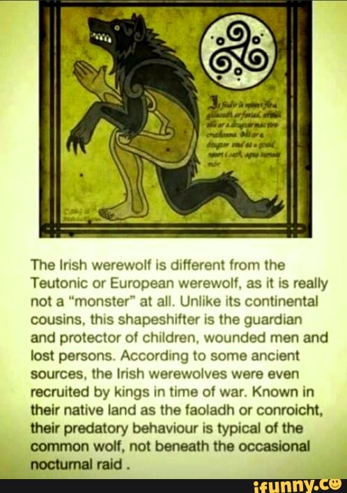 The Irish werewolf is different from the Teutonic or European werewolf ...