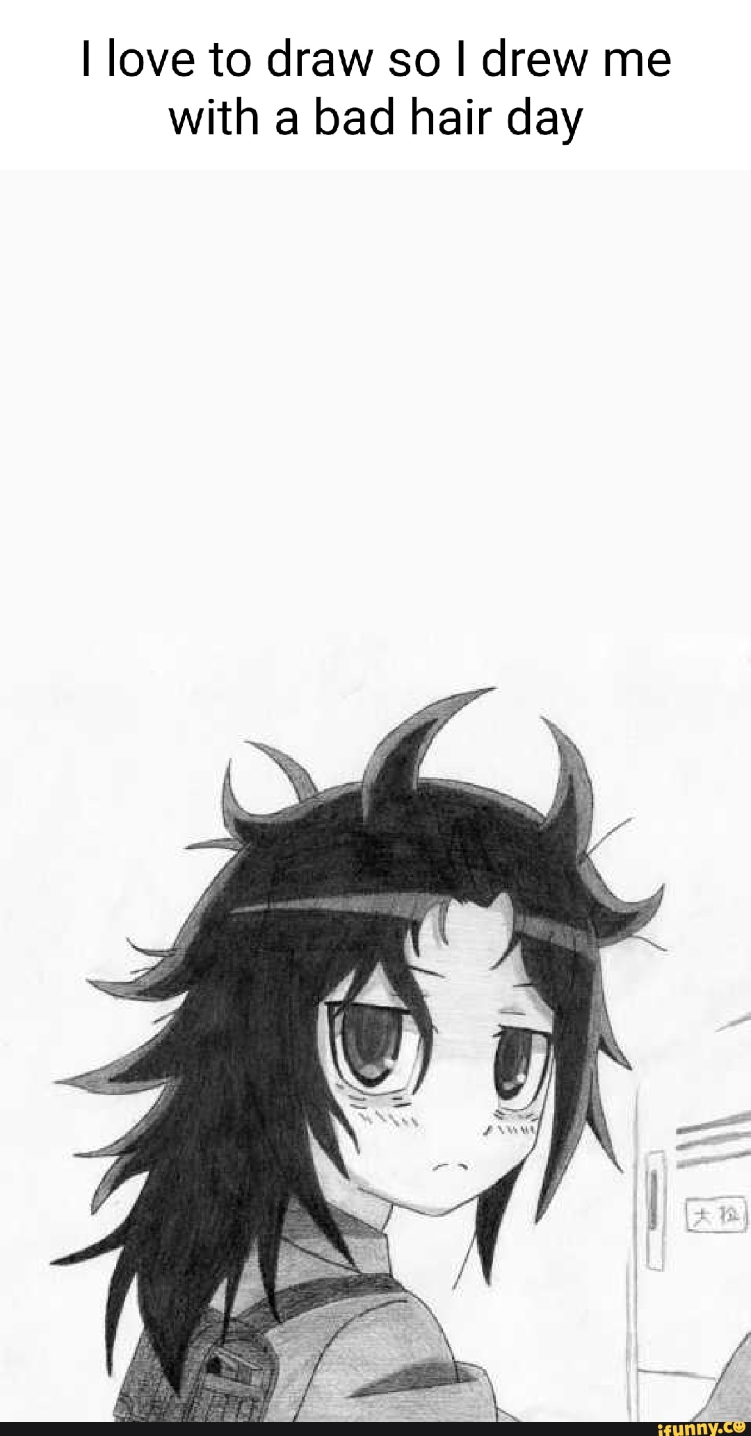 I love to draw so I drew me with a bad hair day - iFunny