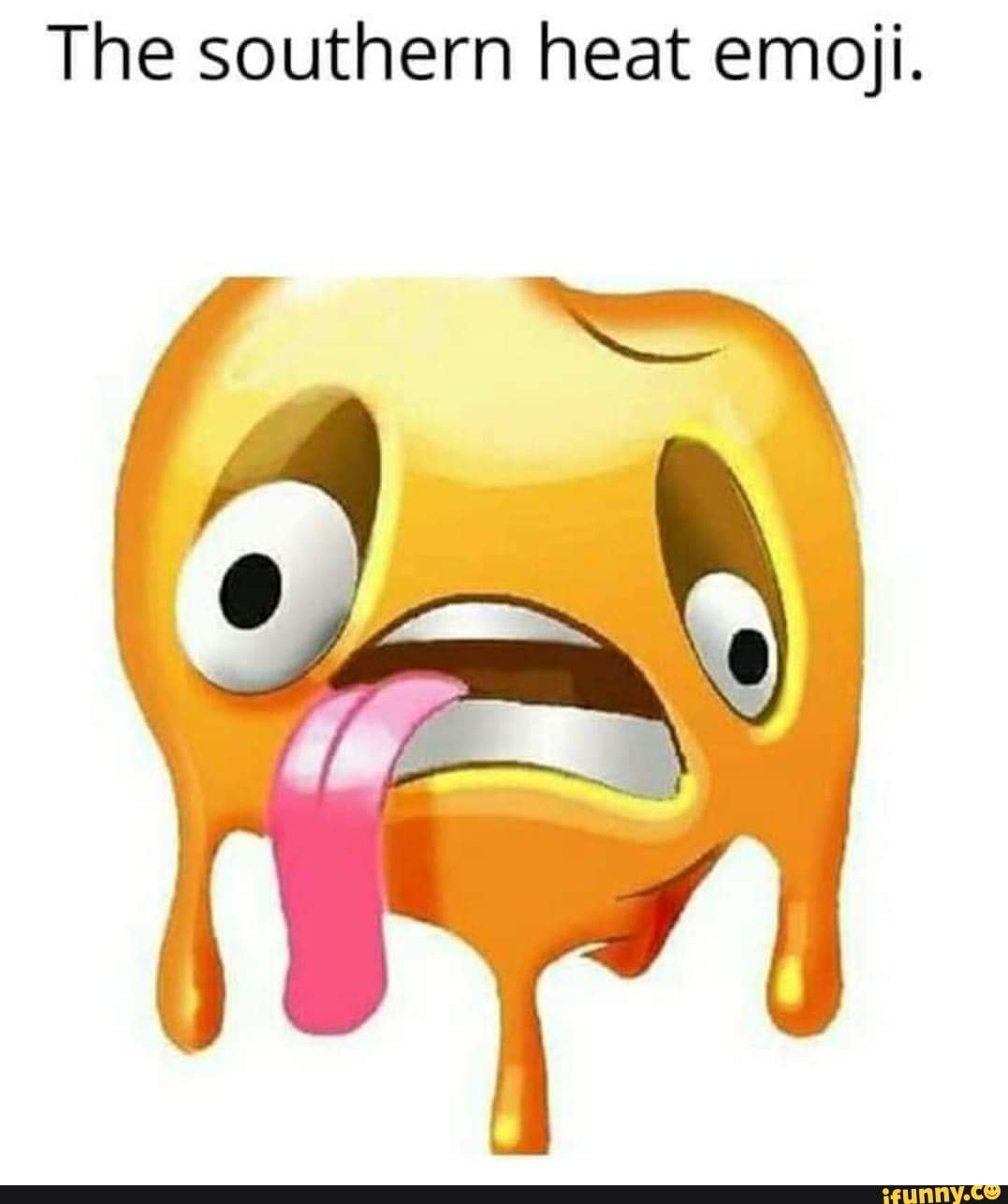 The southern heat emoji. - iFunny