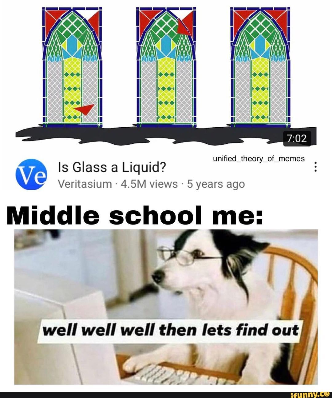 Wad Iad ID LE? unified_theory_of_memes , Is Glass a Liquid? Veritasium ...
