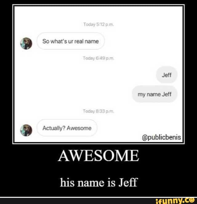 Jéff memes. Best Collection of funny Jéff pictures on iFunny