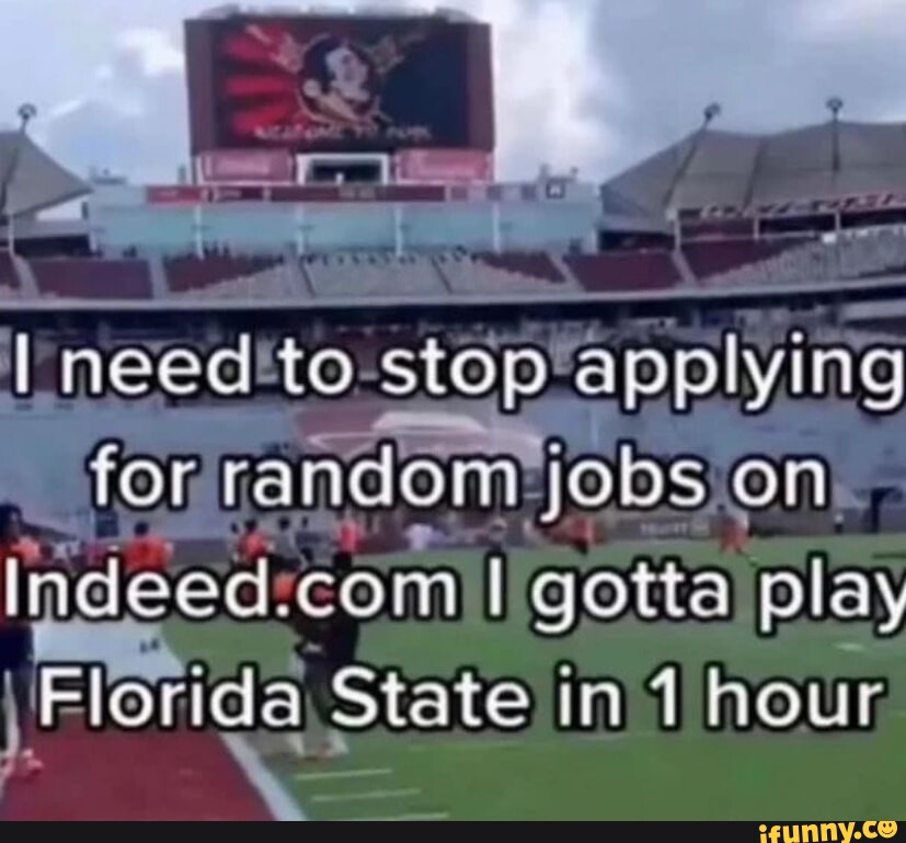 I need to stop' applying for random jobs on Indeed: com I gotta play ...