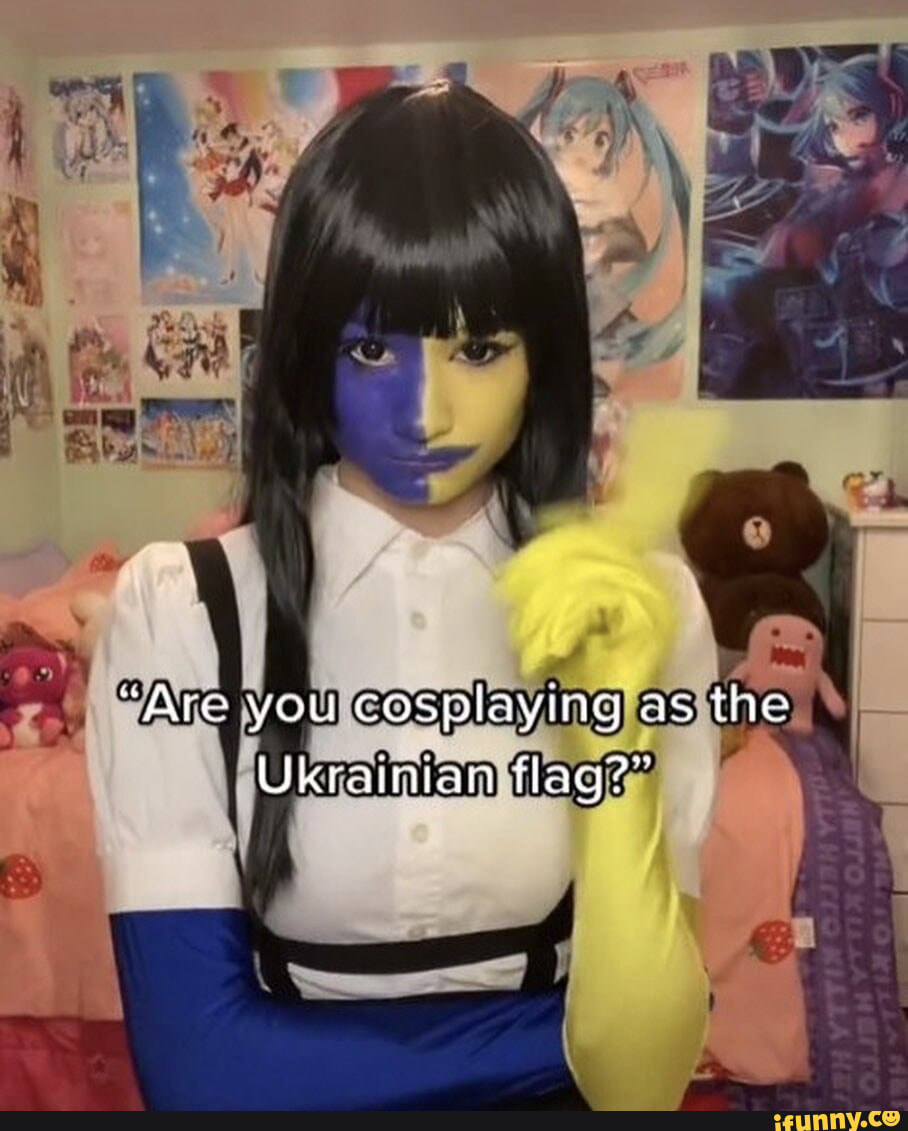Rule - "Are you cosplaying as the Ukrainian flag?" - iFunny