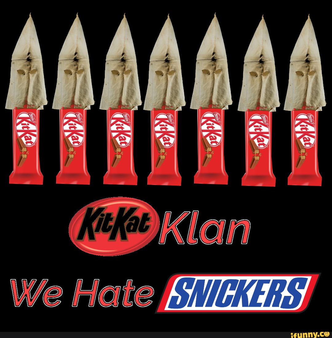 Kit Kat Klan is an extremist hate group formed by average KitKat ...